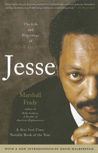 Jesse: The Life and Pilgrimage of Jesse Jackson: Frady, Marshall ...