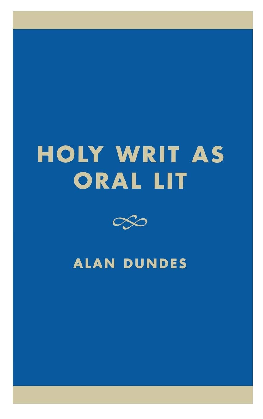 Holy Writ as Oral Lit: The Bible as Folklore: Dundes, Alan ...