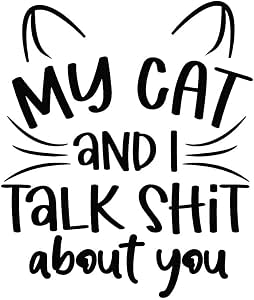 Amazon.com: My Cat and I Talk Shit About You Funny LLI | Decal Vinyl ...