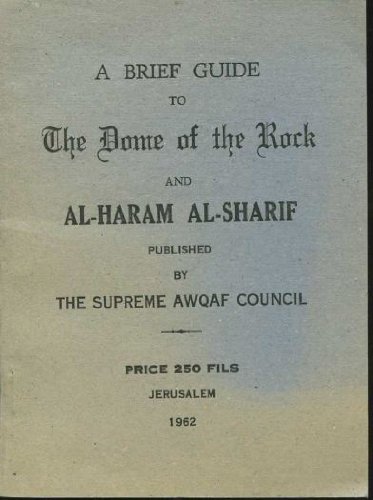 A Brief Guide To The Dome of the Rock and Al-Haram Al-Sharif: Aref el ...