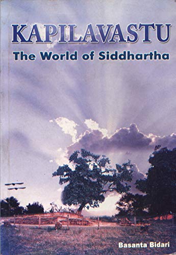 Kapilavastu the World of Siddhartha: Basanta Bidari: 9789994632206 ...