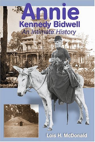Annie Kennedy Bidwell: An Intimate History: McDonald, Lois Halliday ...