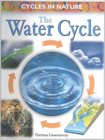 The Water Cycle (Cycles in Nature): Greenaway, Theresa: 9780739827284 ...