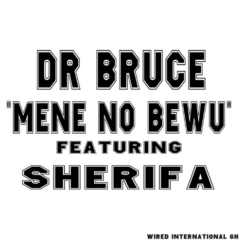 Play Mene No Bewu by Dr Bruce on Amazon Music