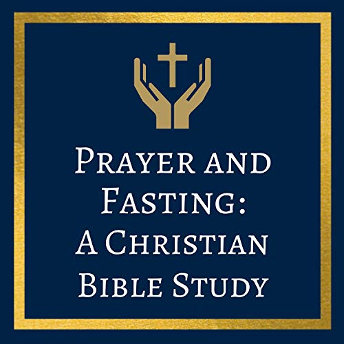 Prayer and Fasting: A Christian Bible Study : Kathleen Marks: Amazon.in ...