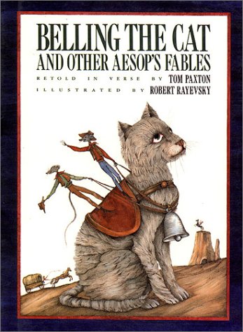 Belling the Cat and Other Aesop's Fables: Paxton, Tom, Rayevsky, Robert ...