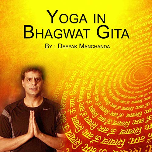 Yoga in Bhagwat Gita by Deepak Manchanda on Amazon Music - Amazon.co.uk