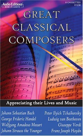 Great Classical Composers: Appreciating Their Lives and Music: Allen ...