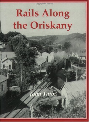 Rails Along the Oriskany: A History of the New York Ontario And Western ...