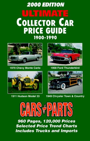 2000 Edition Ultimate Collector Car Price Guide 1900-1990: Cars & Parts ...