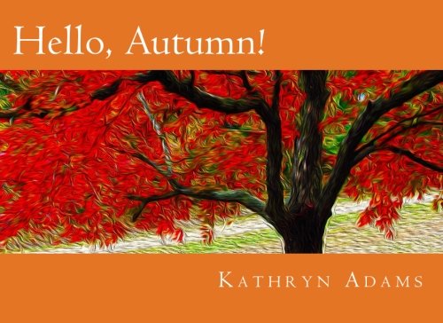 Hello, Autumn!: Adams, Kathryn E,: 9781978042742: Amazon.com: Books