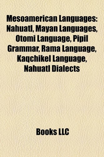 Mesoamerican languages: Nahuatl, Mayan languages, Otomi language, Pipil ...