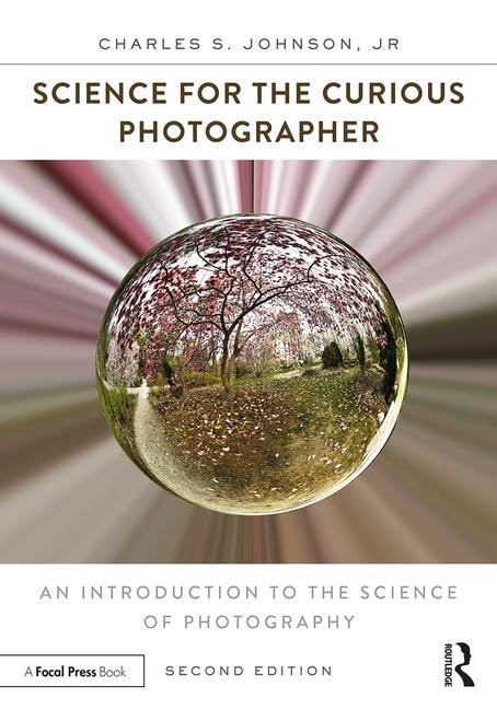 Science for the Curious Photographer: An Introduction to the Science of ...