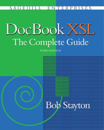DocBook Xsl: The Complete Guide (3rd Edition): Stayton, Bob ...