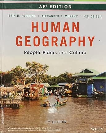 Human Geography: People, Place, and Culture: Fouberg, Erin H., Murphy ...