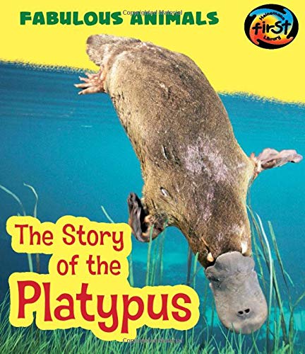 The Story of the Platypus (Fabulous Animals): Ganeri, Anita ...