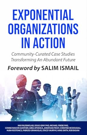 Exponential Organizations in Action: Community-Curated Case Studies ...