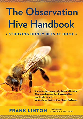 The Observation Hive Handbook: Studying Honey Bees at Home: Linton, Frank, Collison, Clarence H ...