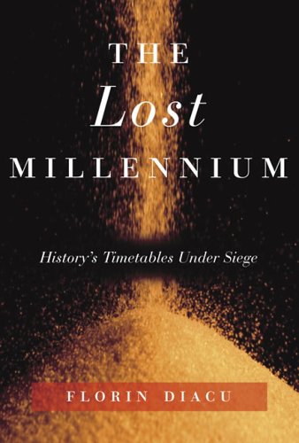 The Lost Millennium: History's Timetables Under Siege: Diacu, Florin ...