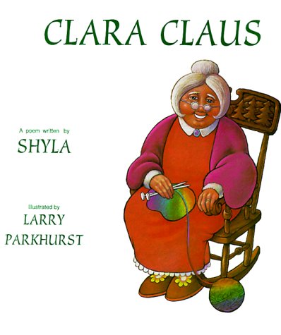 Clara Claus: A Poem: Shyla, Parkhurst, Larry: 9780965859905: Amazon.com ...