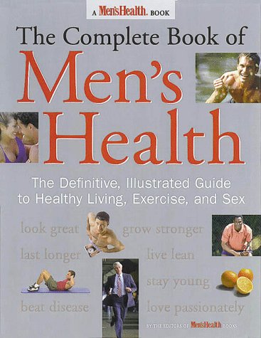 The Complete Book of Men's Health: The Definitive, Illustrated Guide To ...