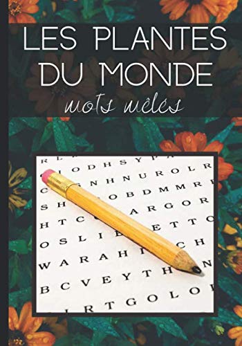 Les plantes du monde - mots mêlés: Cahier de mots cachés pour les ...