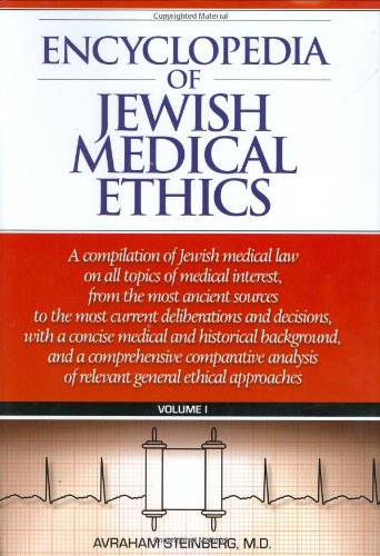 Encyclopedia of Jewish Medical Ethics: A Compilation of Jewish Medical ...