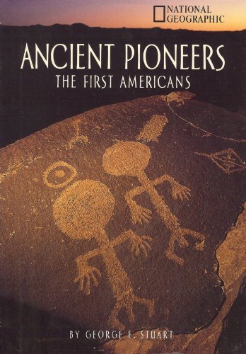 Ancient Pioneers: The First Americans: Stuart, George E.: 9780792278757 ...