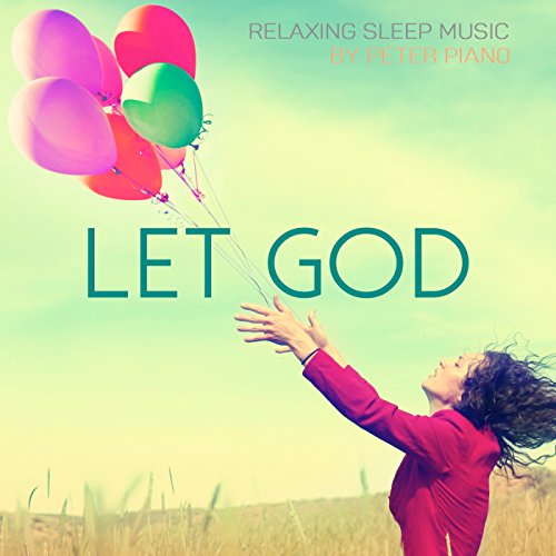 Play Let God - Relaxing Sleep Music by Peter Piano on Amazon Music