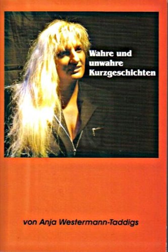 Wahre und unwahre Kurzgeschichten : Westermann-Taddigs, Anja, Siegmund ...