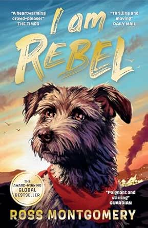 I Am Rebel: The award-winning must-read animal adventure everyone’s ...