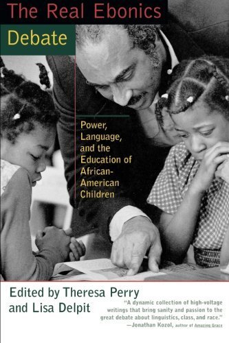 The Real Ebonics Debate: Power, Language, and the Education of African ...