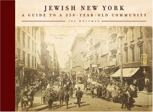 Jewish New York: Notable Neighborhoods and Memorable Moments: Wolfman ...
