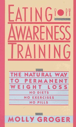 Eating Awareness Training: (EAT): The Natural Way to Permanent Weight ...