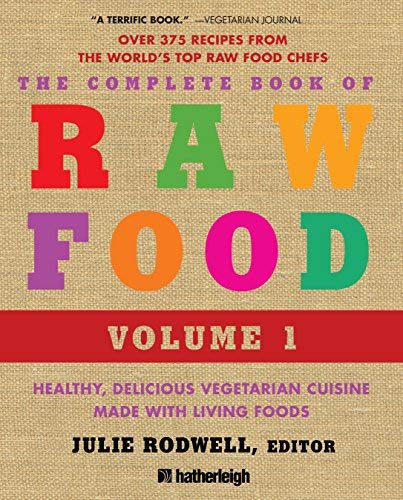 The Complete Book of Raw Food: Healthy, Delicious Vegetarian Cuisine ...