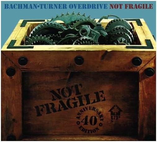 Not Fragile (40th Anniversary Deluxe Edition): Bachman-Turner Overdrive ...