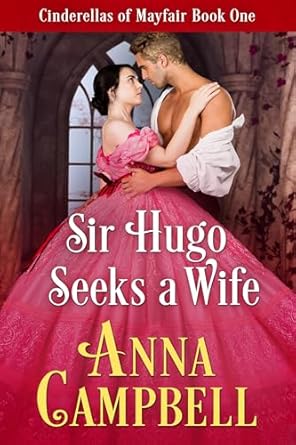 Sir Hugo Seeks a Wife: Cinderellas of Mayfair Book 1 - Kindle edition by Campbell, Anna ...