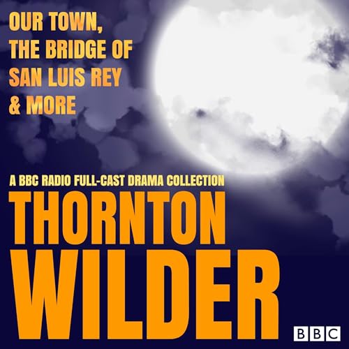 Amazon.com: Thornton Wilder: Our Town, The Bridge of San Luis Rey ...