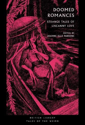 Doomed Romances: Strange Tales of Uncanny Love: 45 (British Library ...