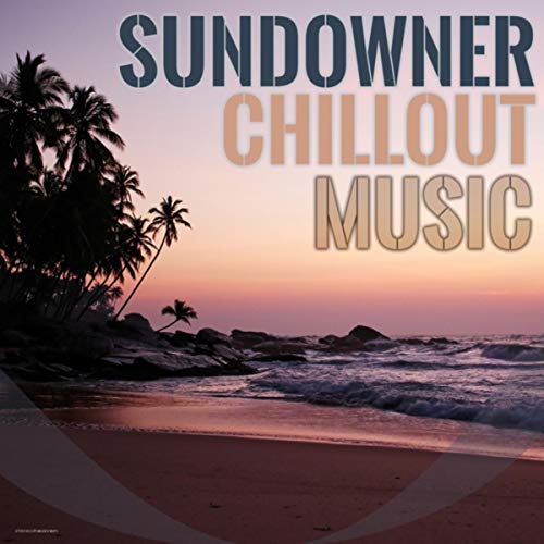 Play Sundowner Chillout Music by VARIOUS ARTISTS on Amazon Music Unlimited