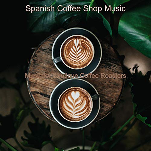 Play Music for Boutique Coffee Roasters by Spanish Coffee Shop Music on ...