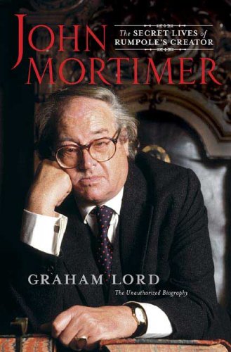 John Mortimer: The Secret Lives of Rumpole's Creator: Lord, Graham ...