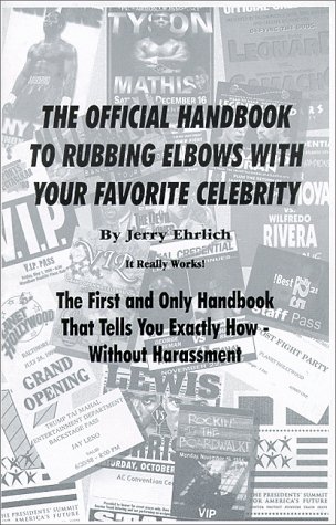 The Official Handbook to Rubbing Elbows With Your Favorite Celebrity : Ehrlich, Jerry: Amazon.in ...