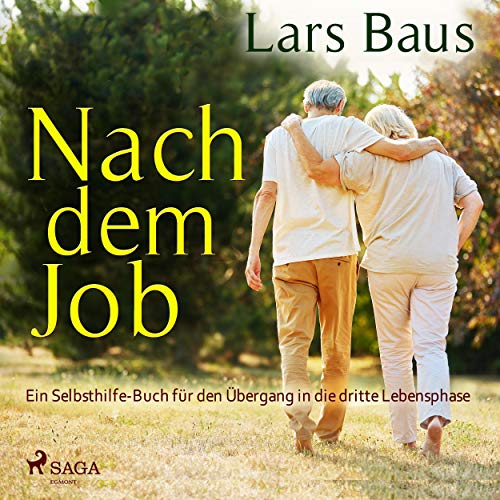 Nach dem Job: Ein Selbsthilfe-Buch für den Übergang in die dritte ...