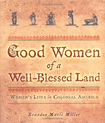 Good Women of a Well-Blessed Land: Women's Lives in Colonial America ...