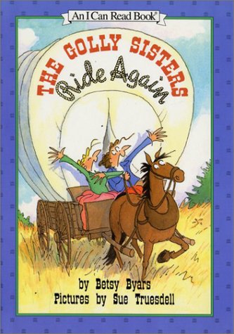The Golly Sisters Ride Again (An I Can Read Book): Byars, Betsy Cromer ...