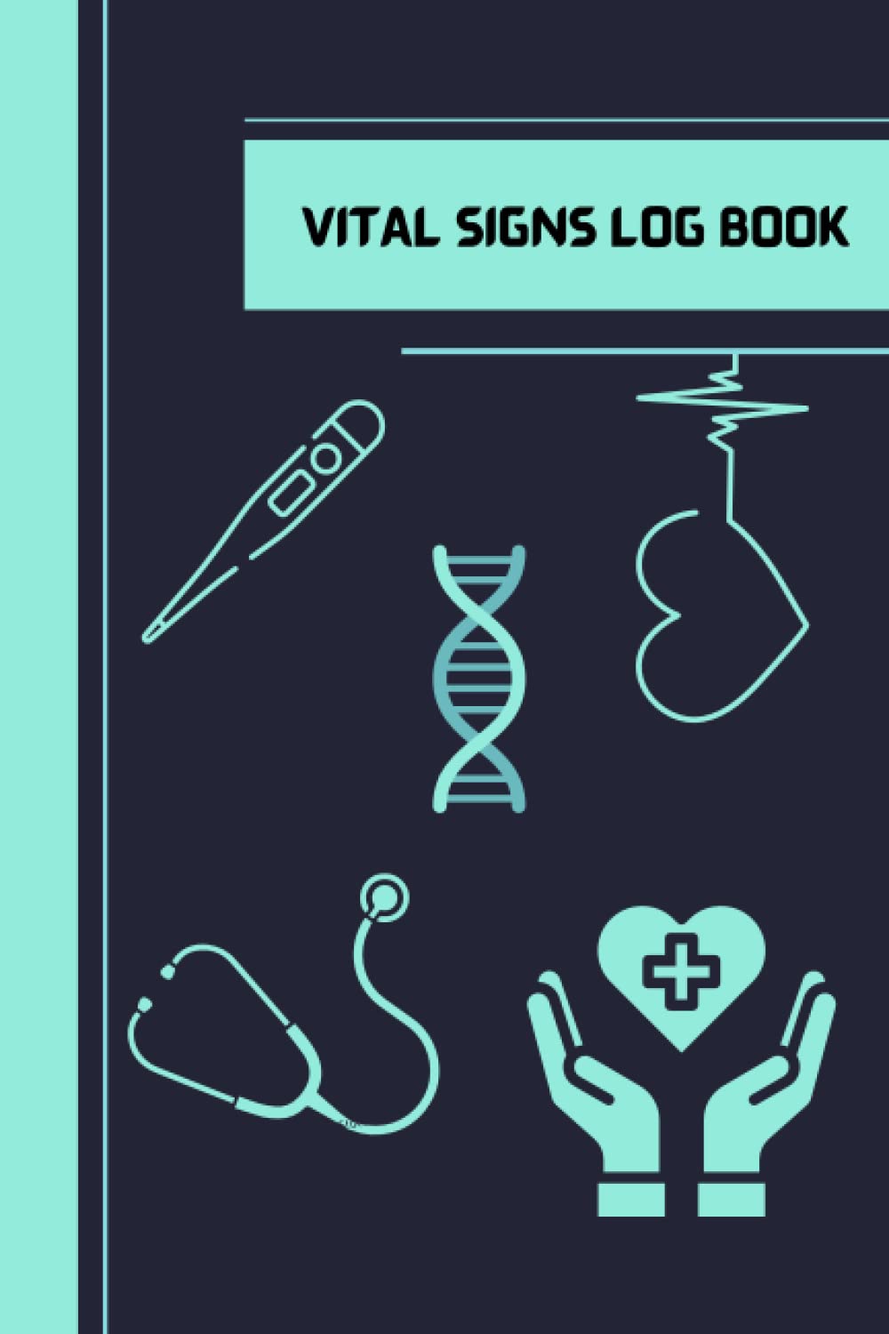 Vital Signs Log Book: Daily Health Tracking Log Book to Record Heart ...