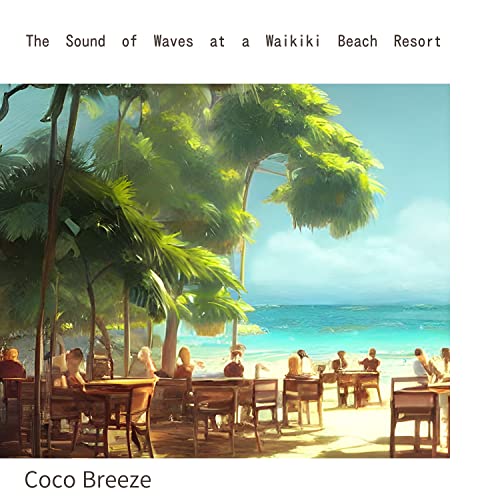 Écouter The Sound of Waves at a Waikiki Beach Resort de Coco Breeze sur ...