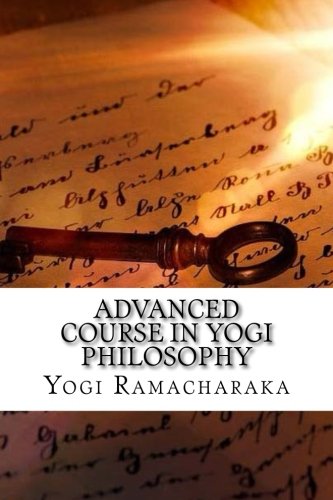 Advanced Course In Yogi Philosophy: Ramacharaka, Yogi: 9781979116244 ...