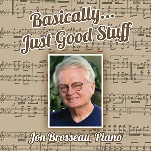 Amazon Music - Jon BrosseauのBasically... Just Good Stuff - Amazon.co.jp